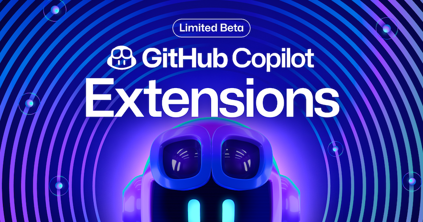 GitHub Copilot Gets Supercharged with Extensions for Developers